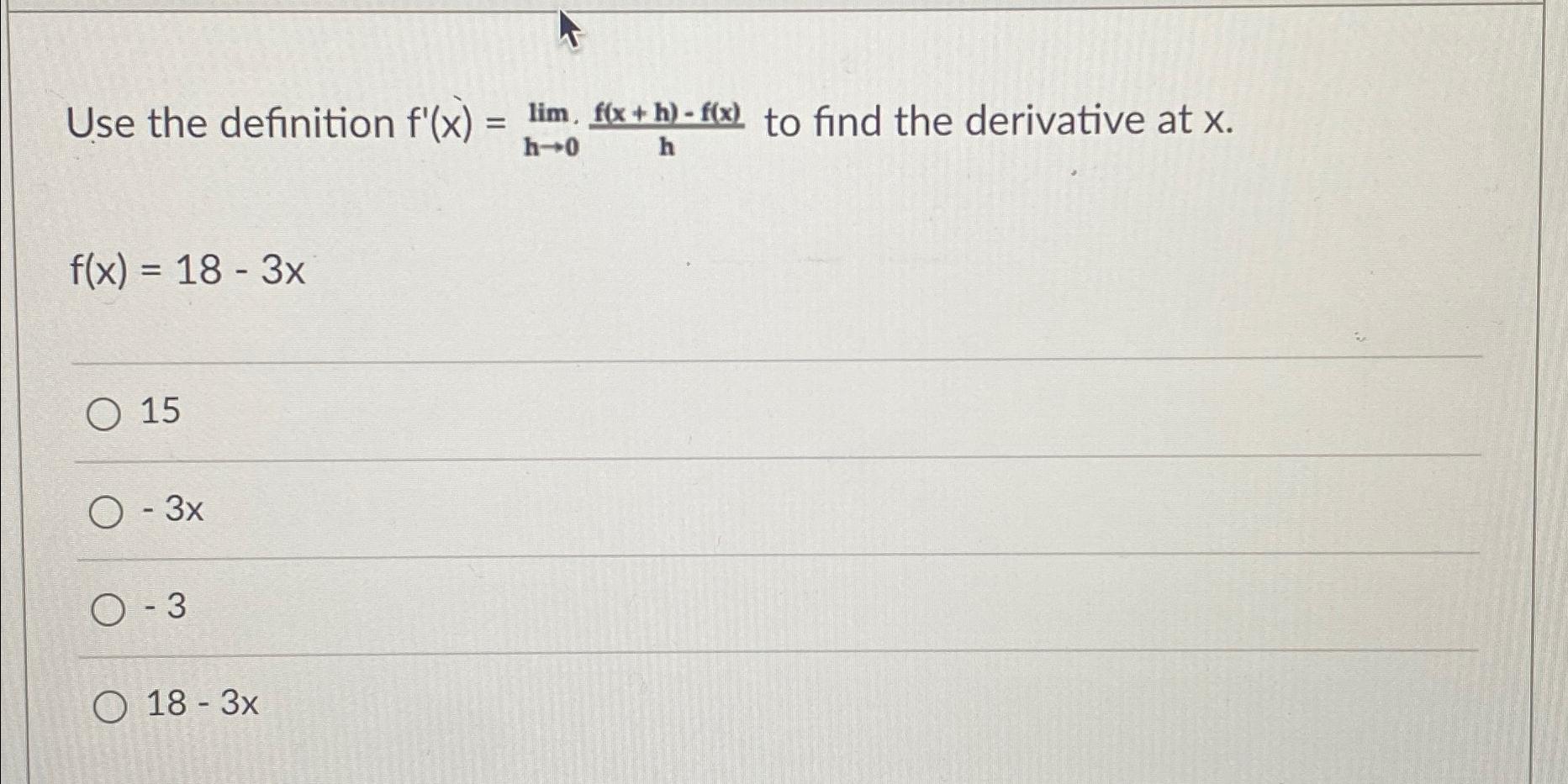 Solved Use the definition f'(x)=limh→0f(x+h)-f(x)h ﻿to find | Chegg.com