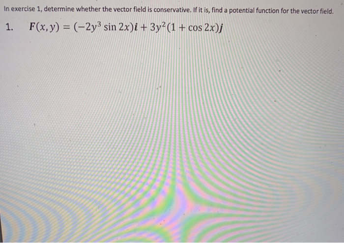 Solved In exercise 1, determine whether the vector field is | Chegg.com