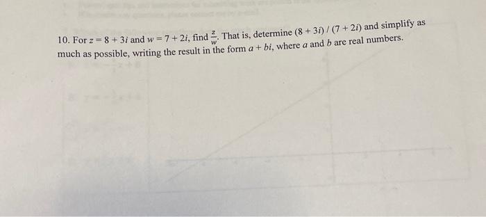 Solved 10. For z=8+3i and w=7+2i, find wz. That is, | Chegg.com