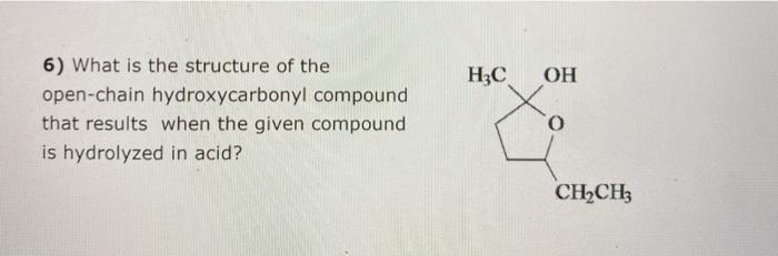 Solved H3C OH 6) What is the structure of the open-chain | Chegg.com