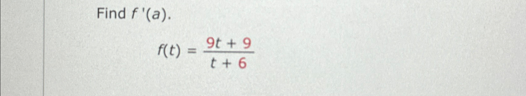 Solved Find f'(a).f(t)=9t+9t+6 | Chegg.com