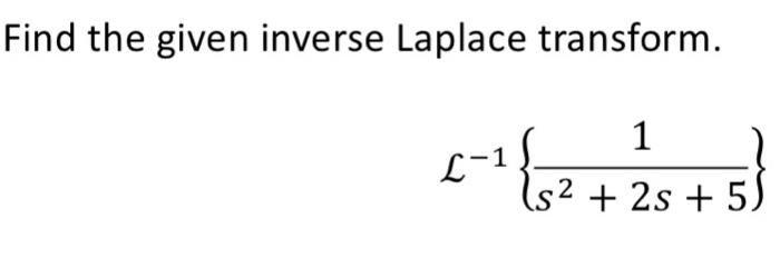 Solved Find the given inverse Laplace transform. | Chegg.com