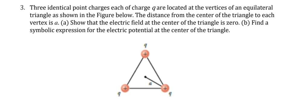 Solved 3. Three identical point charges each of charge q are | Chegg.com