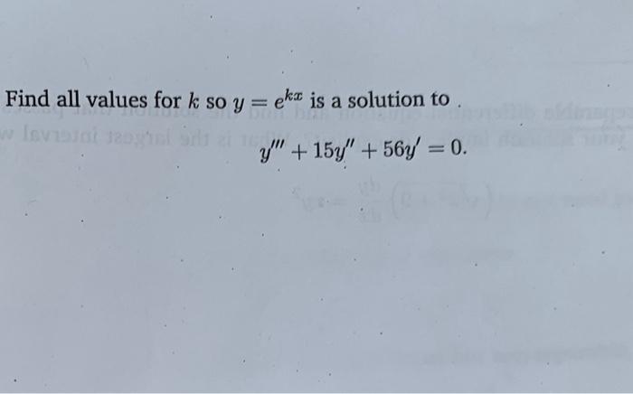 Solved Find all values for k so y=ekx is a solution to | Chegg.com
