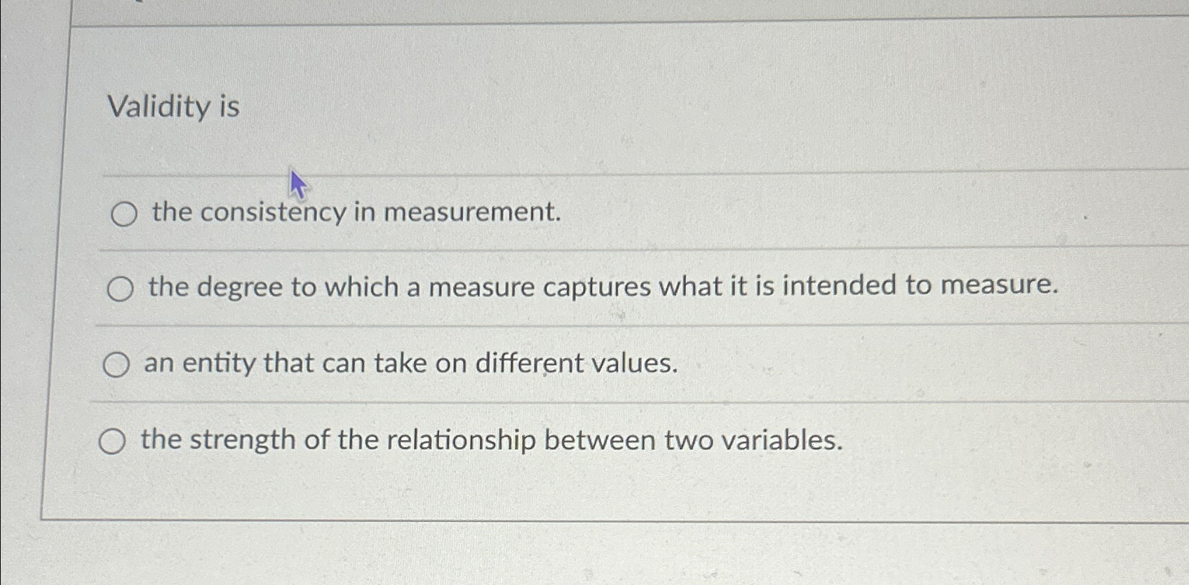 Solved Validity isthe consistency in measurement.the degree | Chegg.com
