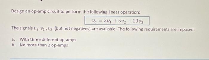 Solved Design an op-amp circuit to perform the following | Chegg.com