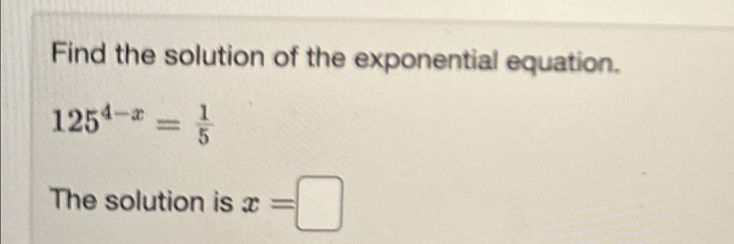 Solved Find the solution of the exponential | Chegg.com