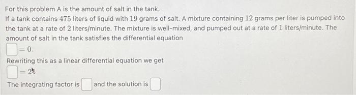Solved For this problem A is the amount of salt in the tank. | Chegg.com