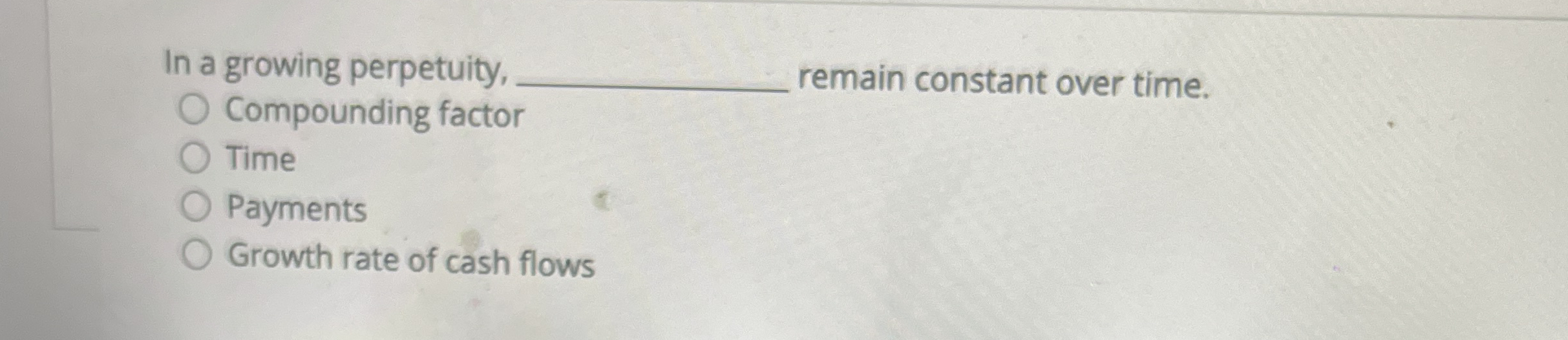 Solved In a growing perpetuity,q, ﻿remain constant over | Chegg.com
