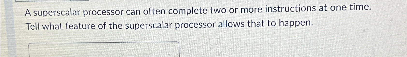 Solved A superscalar processor can often complete two or | Chegg.com