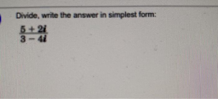 Solved Divide, write the answer in simplest form: 5 + 21 3 - | Chegg.com