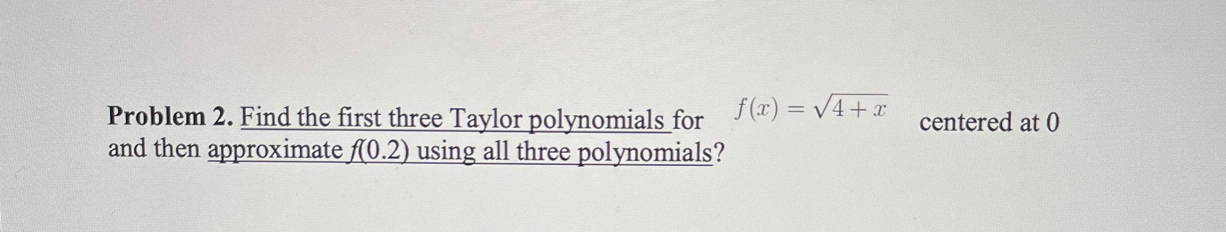 Solved Problem 2. ﻿Find the first three Taylor polynomials | Chegg.com