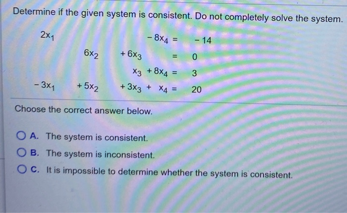 Solved Determine if the given system is consistent. Do not | Chegg.com