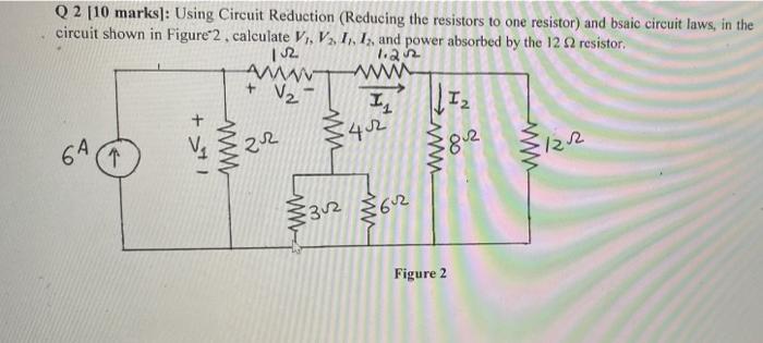 Solved Q2 [10 marks]: Using Circuit Reduction (Reducing the | Chegg.com