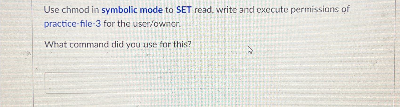 Solved Use Chmod In Symbolic Mode To Set Read Write And 