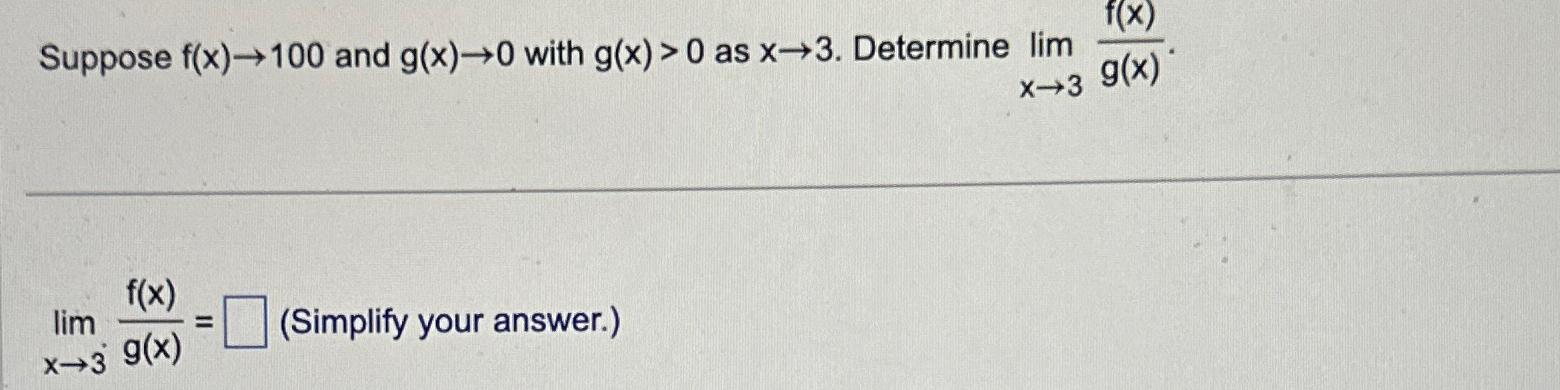 Solved Suppose f(x)→100 ﻿and g(x)→0 ﻿with g(x)>0 ﻿as x→3. | Chegg.com