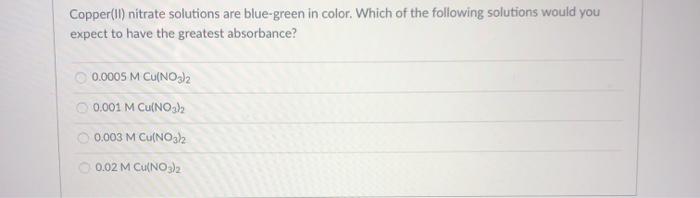 Solved Copper(II) nitrate solutions are blue-green in color. | Chegg.com