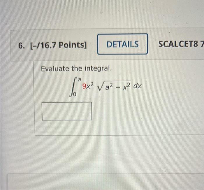 Solved Evaluate the integral. ∫0a9x2a2−x2dx | Chegg.com