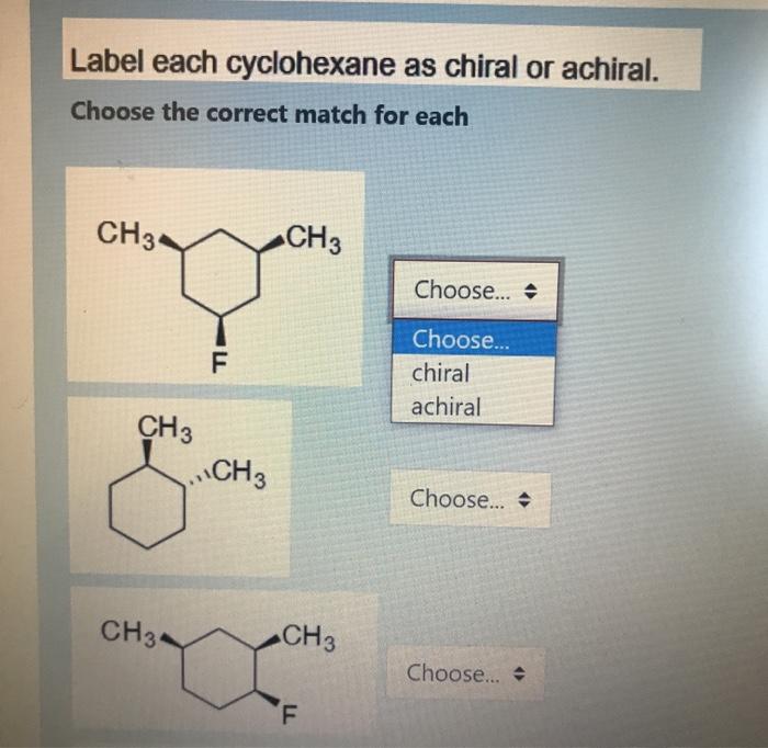 Solved Label each cyclohexane as chiral or achiral. Choose | Chegg.com