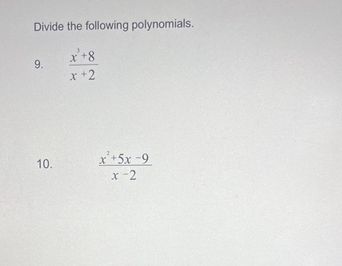 Solved Divide the following polynomials. 9. x+2x3+8 10. | Chegg.com