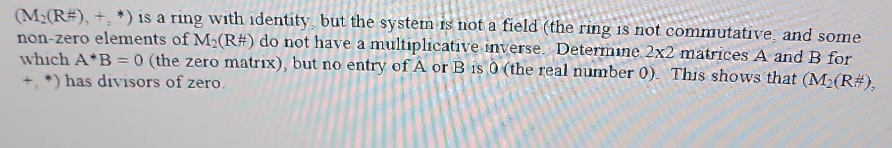 Solved (M2(R∗),++∗) is a ring with identity, but the system | Chegg.com