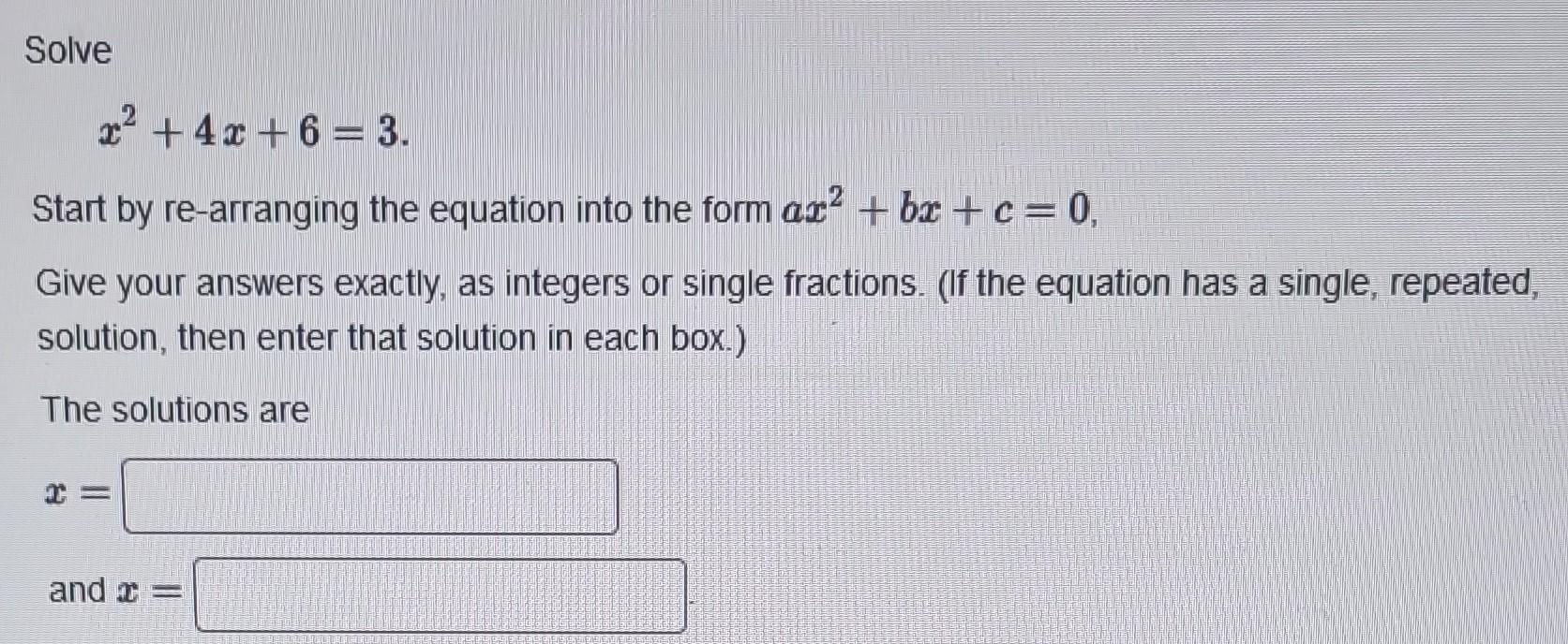 Solved Solve x2+4x+6=3. Start by re-arranging the equation | Chegg.com