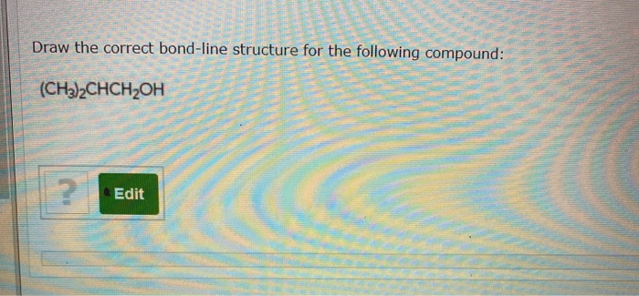 Solved Draw the correct bond-line structure for the | Chegg.com