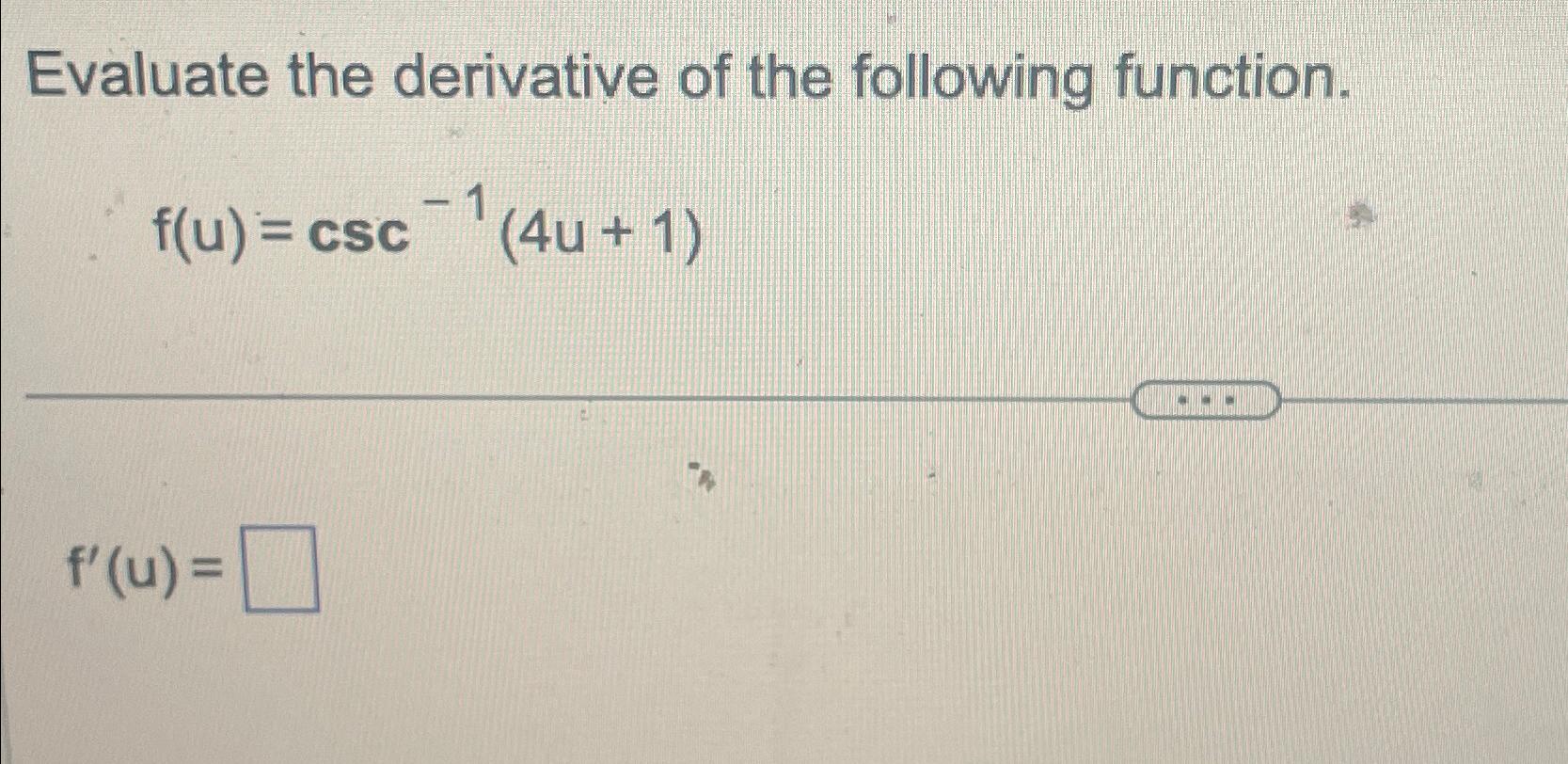 Solved Evaluate the derivative of the following | Chegg.com