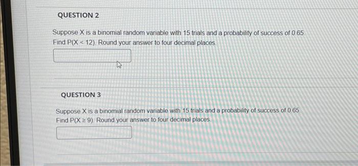 Solved Suppose X is a binomial random variable with 15 | Chegg.com