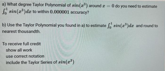 Solved a a) What degree Taylor Polynomial of sin(x³) around | Chegg.com