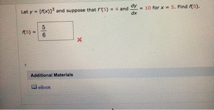 Solved Let y = [f(x)]3 and suppose that f'(5) = 4 and dy = | Chegg.com