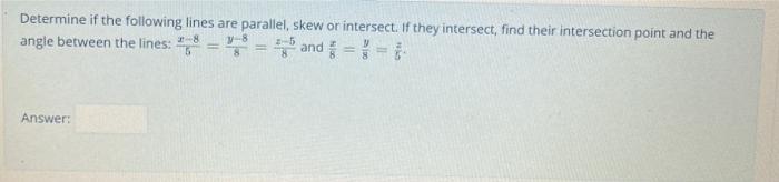 Solved Determine if the following lines are parallel, skew | Chegg.com