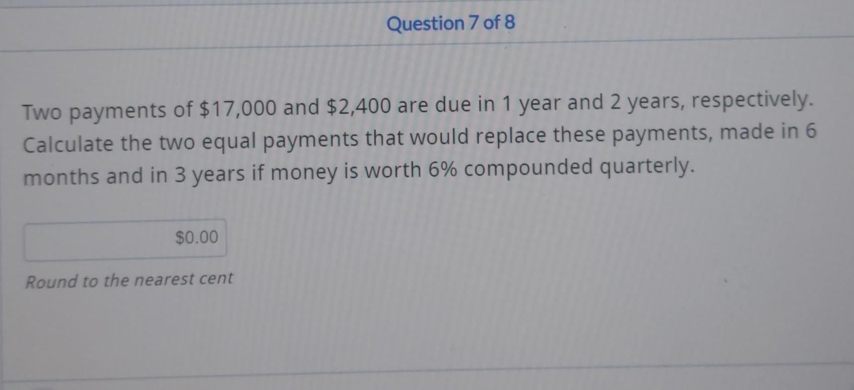 Solved Question 6 Of 8 A Payment Of 34 000 Is Due Today Chegg
