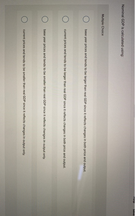 Solved Nominal GDP is calculated using: Multiple Choice base | Chegg.com