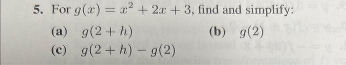 Solved 5. For g(x)=x2+2x+3, find and simplify: (a) g(2+h) | Chegg.com