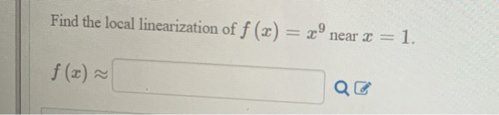 Solved Find the local linearization of f (x) = ' near x = 1. | Chegg.com