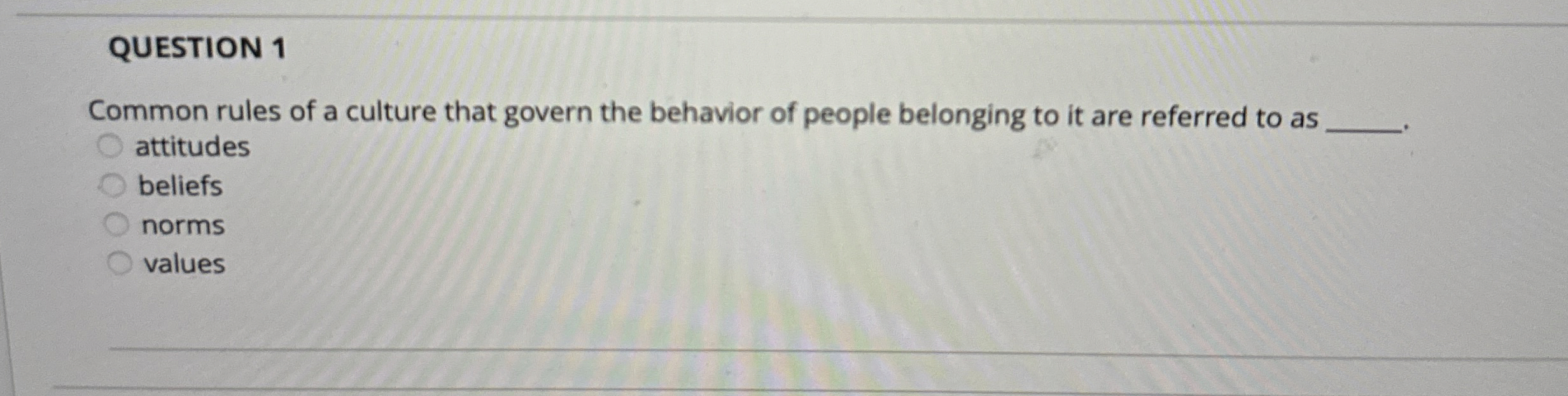 Solved QUESTION 1Common rules of a culture that govern the | Chegg.com