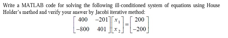 Solved Write a MATLAB code for solving the following | Chegg.com