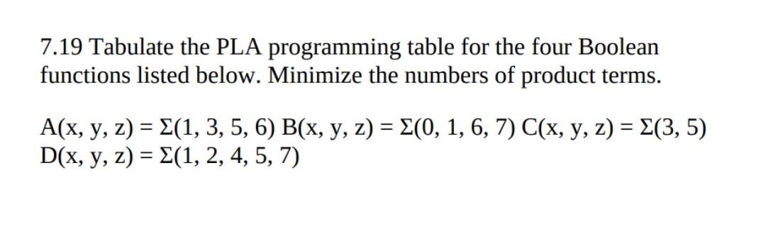 Solved 7.19 Tabulate the PLA programming table for the four | Chegg.com