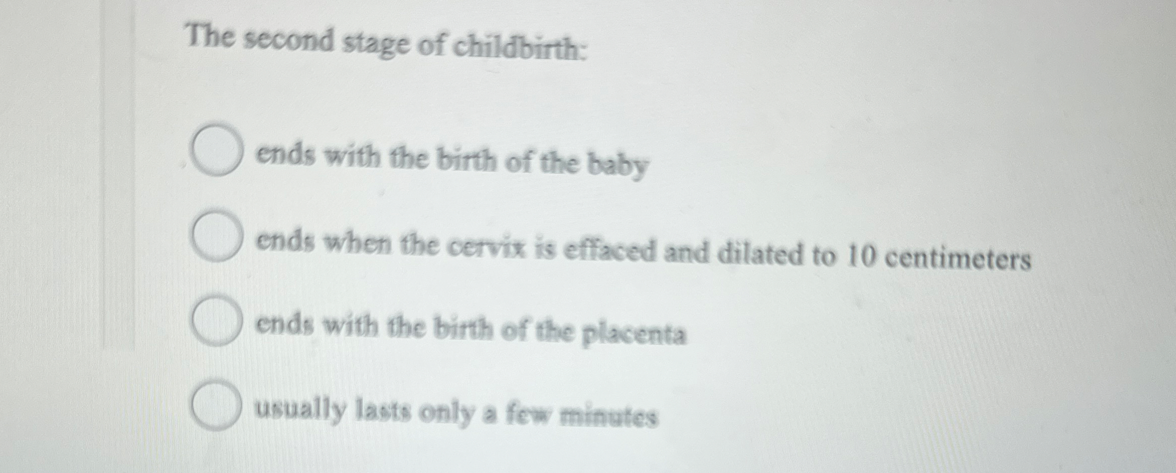 Solved The second stage of childbirth:ends with the birth of | Chegg.com