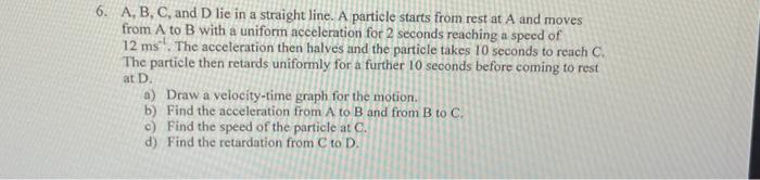 Solved 6. A, B, C, and D lie in a straight line. A particle | Chegg.com