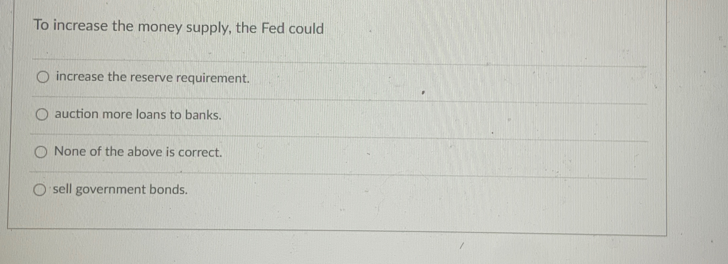 Solved To increase the money supply, the Fed couldincrease | Chegg.com