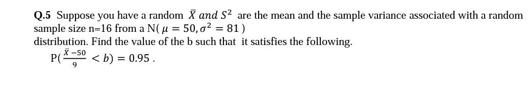 Solved Q.5 Suppose you have a random Xˉ and S2 are the mean | Chegg.com Solved Q.5 Suppose you have a random Xˉ and S2 are the mean | Chegg.com