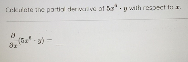 Solved Calculate the partial derivative of 5x6*y ﻿with | Chegg.com