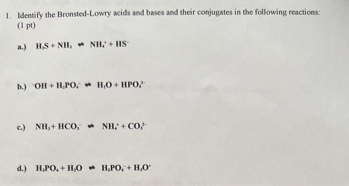 1. Identify the Bronsted-Lowry acids and bases and | Chegg.com