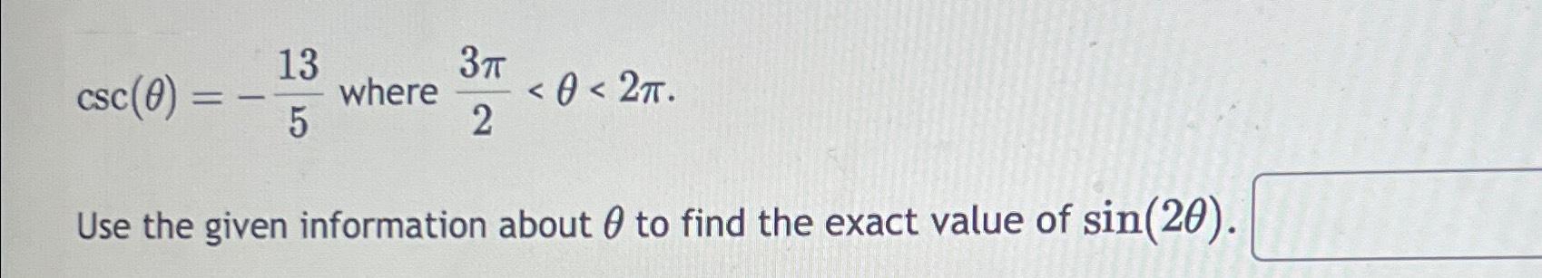 Solved csc(θ)=-135 ﻿where 3π2