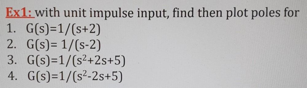 Solved Ex1: with unit impulse input, find then plot poles | Chegg.com