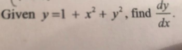 Solved y=1+x2+y2, find dxdy | Chegg.com Solved y=1+x2+y2, find dxdy | Chegg.com