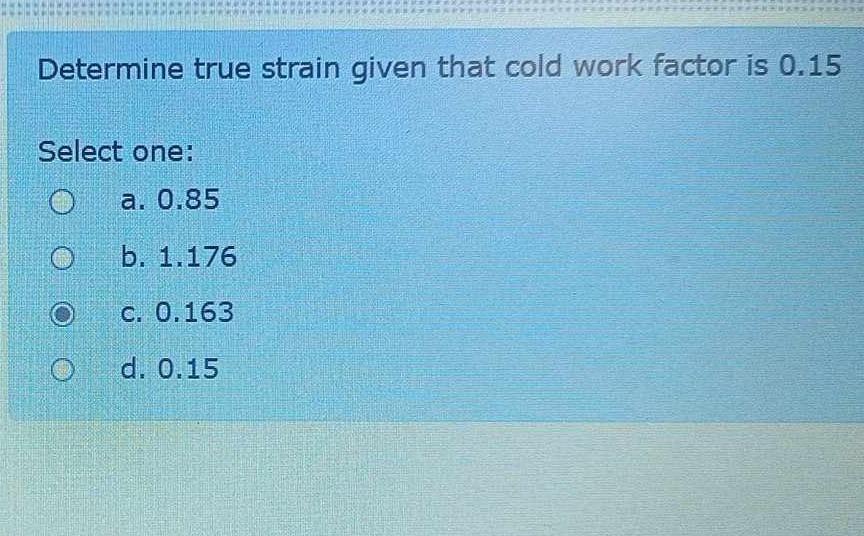 Solved Determine true strain given that cold work factor is | Chegg.com