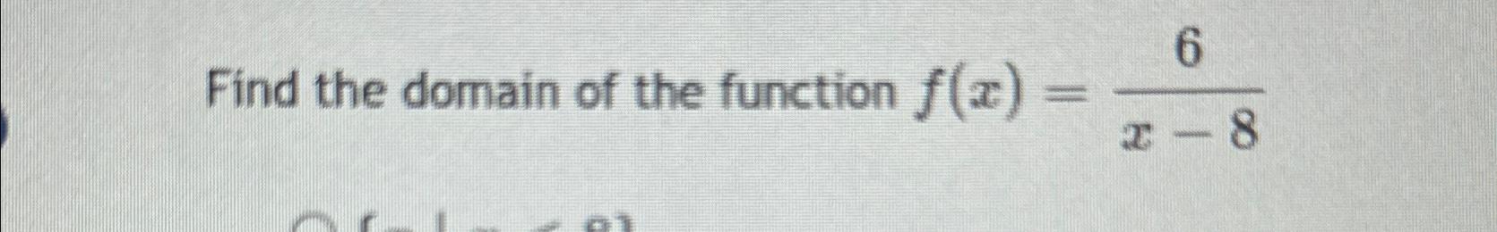 Solved Find The Domain Of The Function F X 6x 8